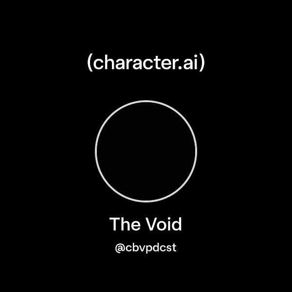 Chat with The Void | character.ai | Personalized AI for every moment of your day