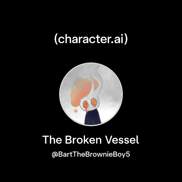 Chat with The Broken Vessel | character.ai | AI Chat, Reimagined–Your ...