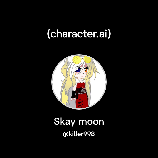 Chat with Skay moon | character.ai | AI Chat, Reimagined–Your Words ...