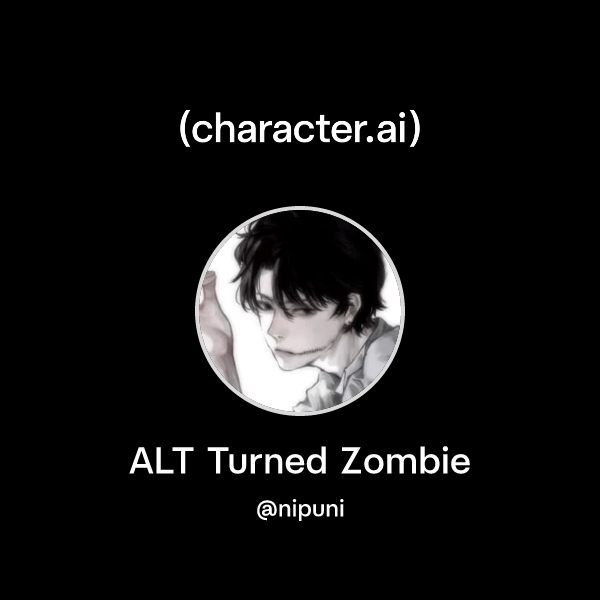 Chat with ALT Turned Zombie | character.ai | AI Chat, Reimagined–Your ...
