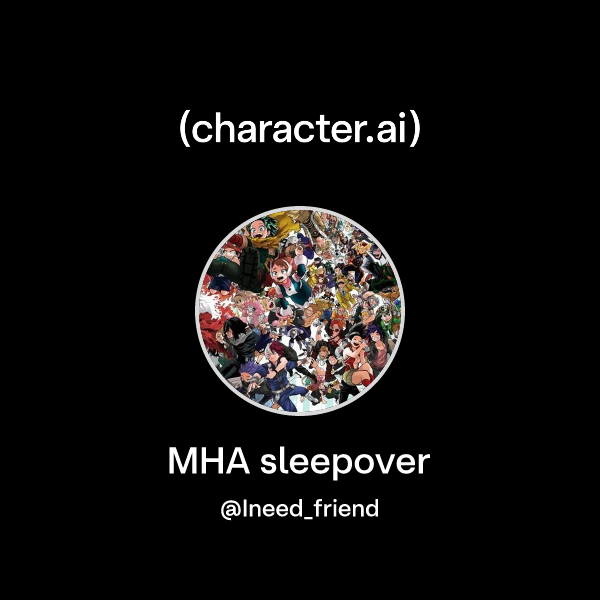 Chat with MHA sleepover | character.ai | Personalized AI for every moment of your day