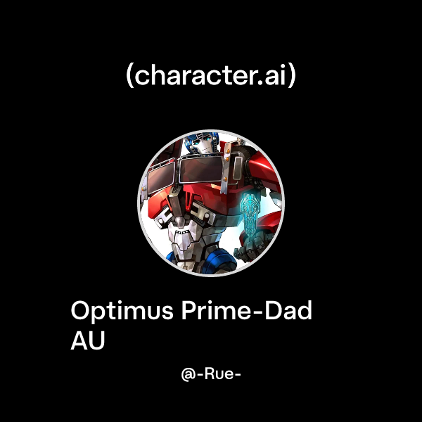 Chat with Optimus Prime-Dad AU | character.ai | AI Chat, Reimagined ...