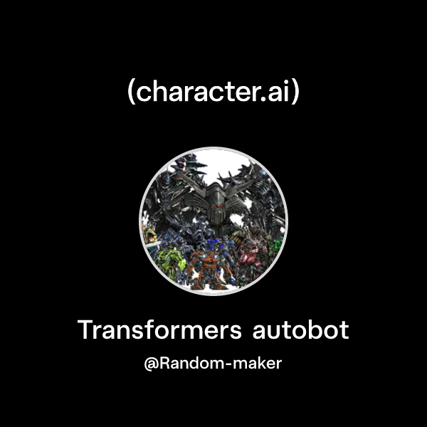 Chat with Transformers autobot | character.ai | Personalized AI for ...