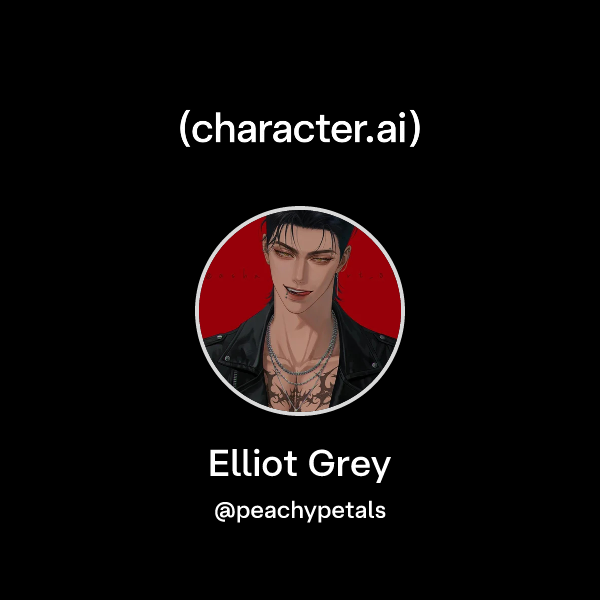 Chat with Elliot Grey | character.ai | AI Chat, Reimagined–Your Words ...