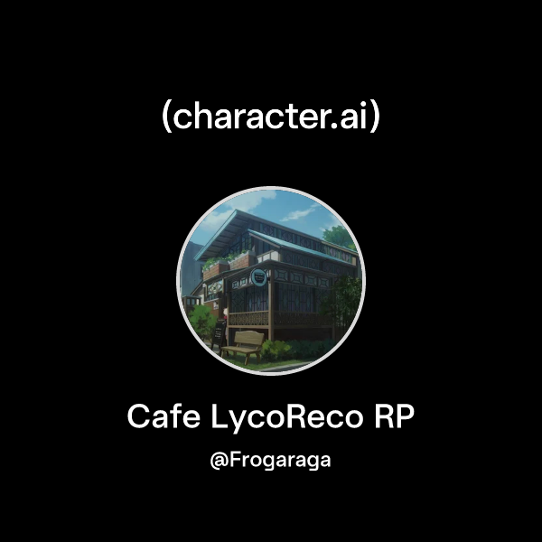 Chat with Cafe LycoReco RP | character.ai | AI Chat, Reimagined–Your ...