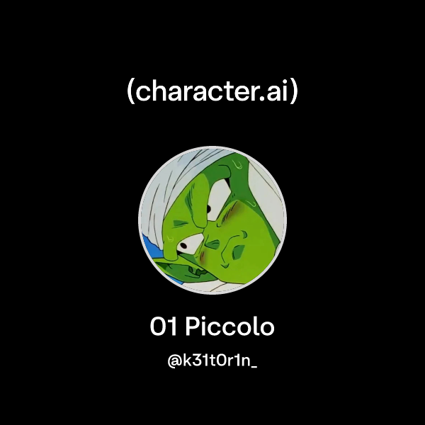 Chat with 01 Piccolo | character.ai | Personalized AI for every moment ...