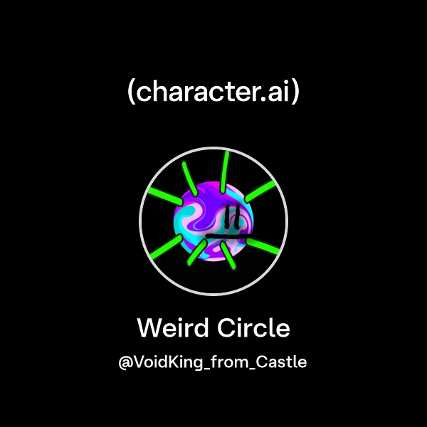 Chat with Weird Circle | character.ai | Personalized AI for every moment of your day