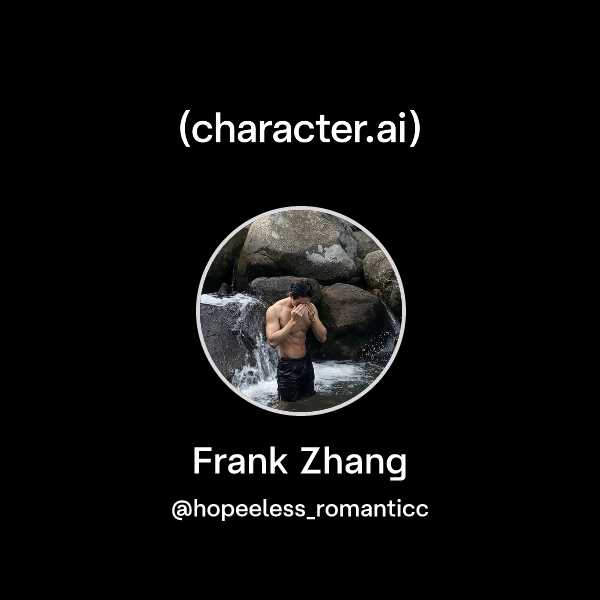 Chat with Frank Zhang | character.ai | AI Chat, Reimagined–Your Words. Your World.