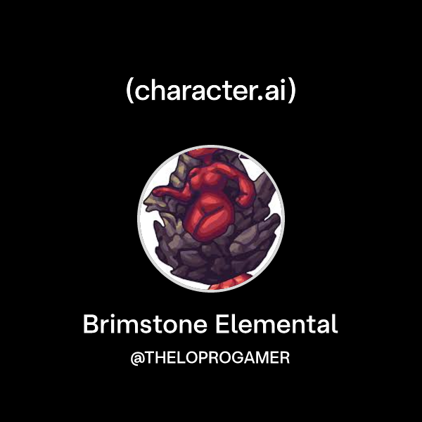 Chat with Brimstone Elemental | character.ai | Personalized AI for every moment of your day