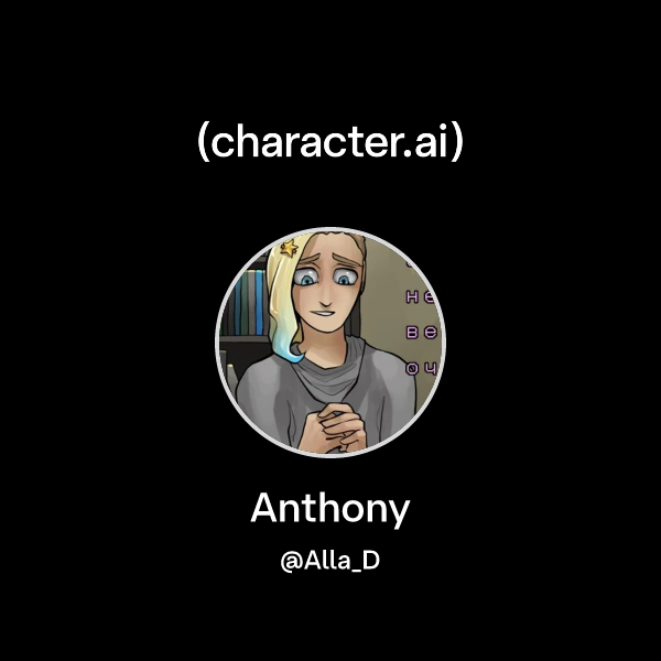Chat with Anthony | character.ai | Personalized AI for every moment of ...