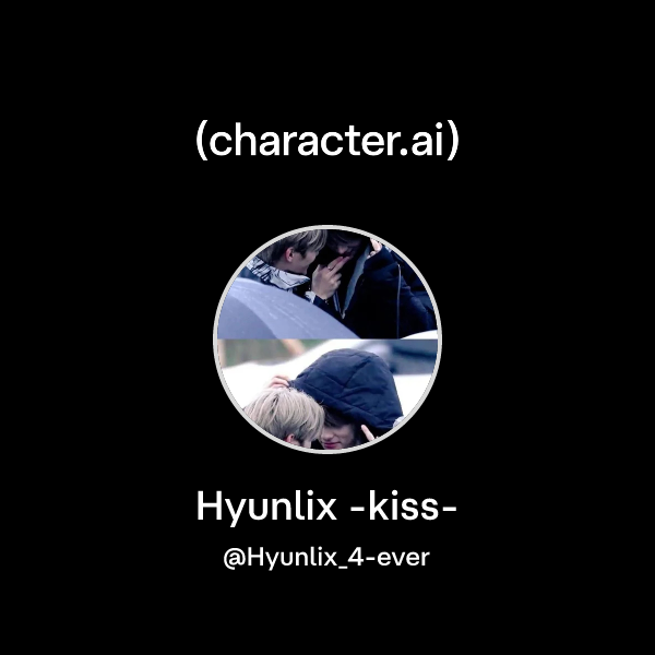 Chat with Hyunlix -kiss- | character.ai | AI Chat, Reimagined–Your ...