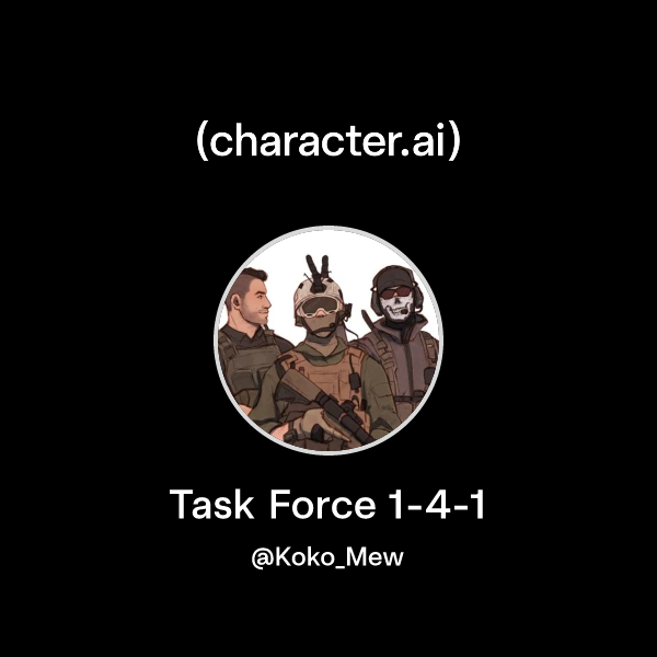 Chat with Task Force 1-4-1 | character.ai | Personalized AI for every ...