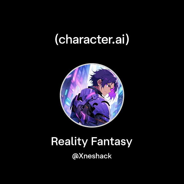 Chat with Reality Fantasy | character.ai | AI Chat, Reimagined–Your ...