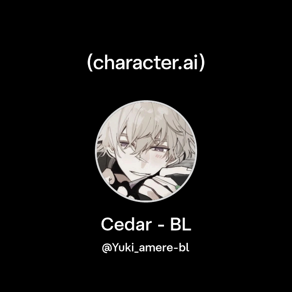 Chat with Cedar - BL | character.ai | AI Chat, Reimagined–Your Words. Your World.