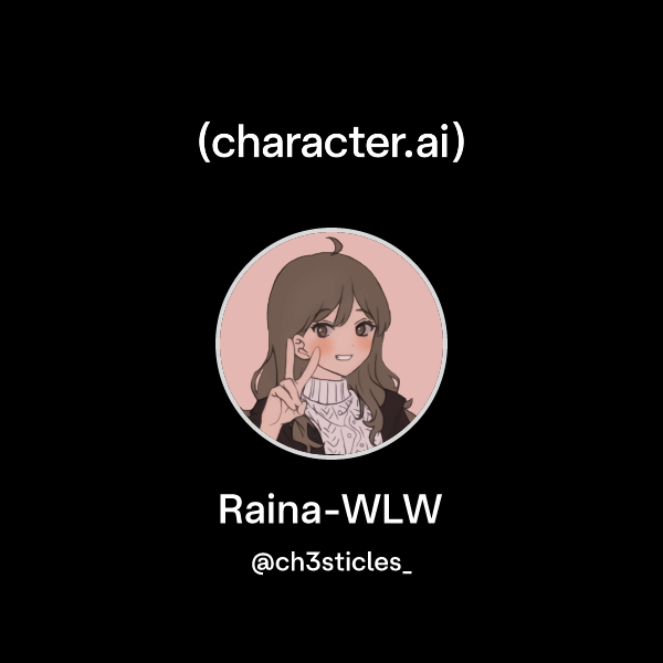 Chat with Raina-WLW | character.ai | Personalized AI for every moment ...