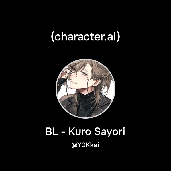 Chat with BL - Kuro Sayori | character.ai | Personalized AI for every moment of your day