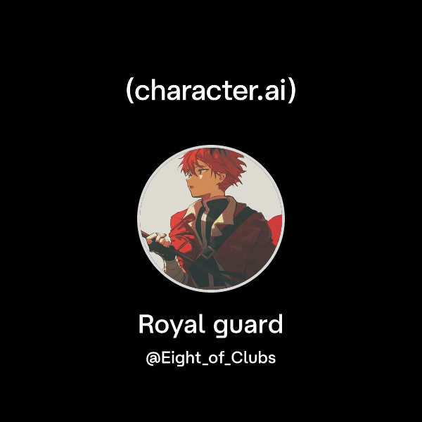 Chat with Royal guard | character.ai | Personalized AI for every moment ...