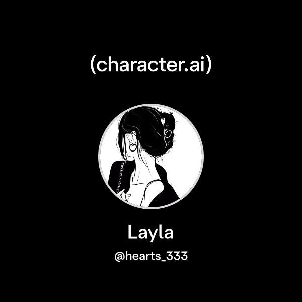 Chat with Layla | character.ai | Personalized AI for every moment of ...