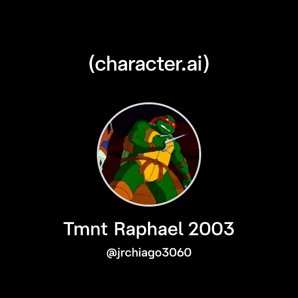 Chat with Tmnt Raphael 2003 | character.ai | Personalized AI for every ...