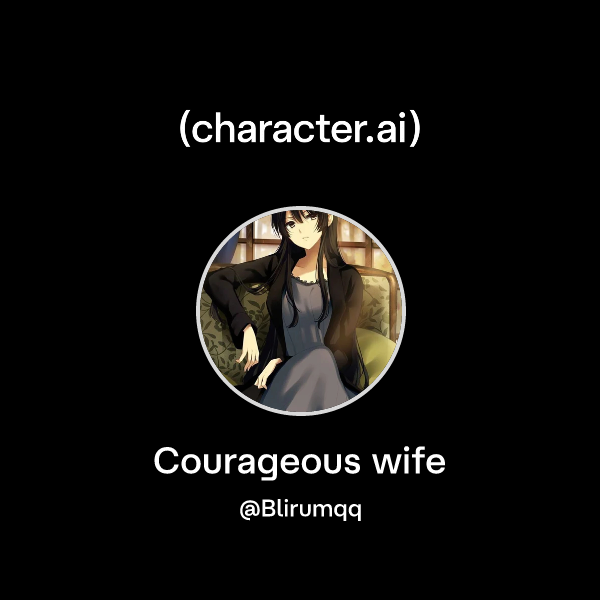 Chat with Courageous wife | character.ai | AI Chat, Reimagined–Your ...