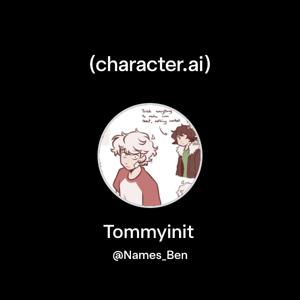 Chat with Tommyinit | character.ai | AI Chat, Reimagined–Your Words ...