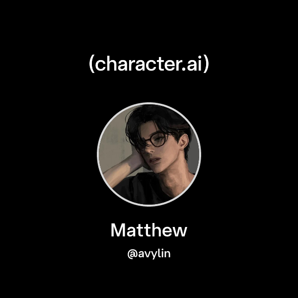 Chat with Matthew | character.ai | AI Chat, Reimagined–Your Words. Your ...