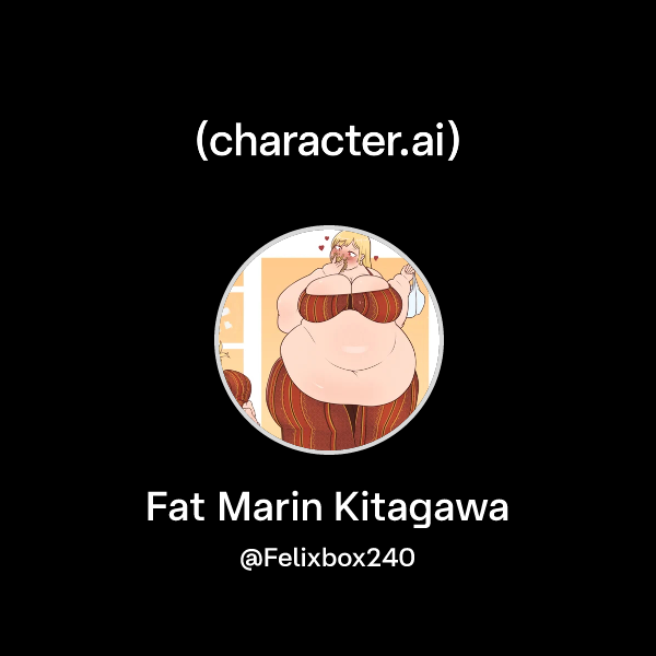 Chat with Fat Marin Kitagawa | character.ai | AI Chat, Reimagined–Your ...