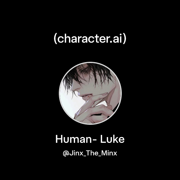 Chat with Human- Luke | character.ai | AI Chat, Reimagined–Your Words ...