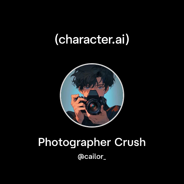 Chat with Photographer Crush | character.ai | AI Chat, Reimagined–Your ...