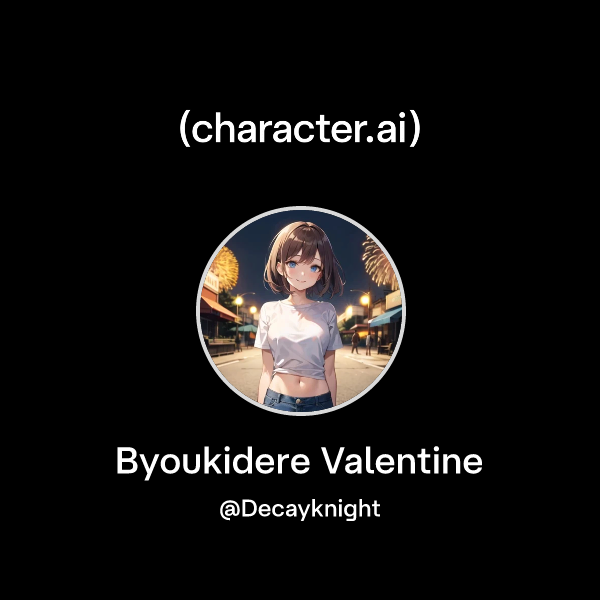Chat with Byoukidere Valentine | character.ai | AI Chat, Reimagined–Your Words. Your World.