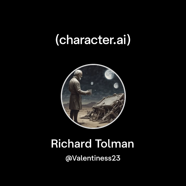 Chat with Richard Tolman | character.ai | AI Chat, Reimagined–Your ...