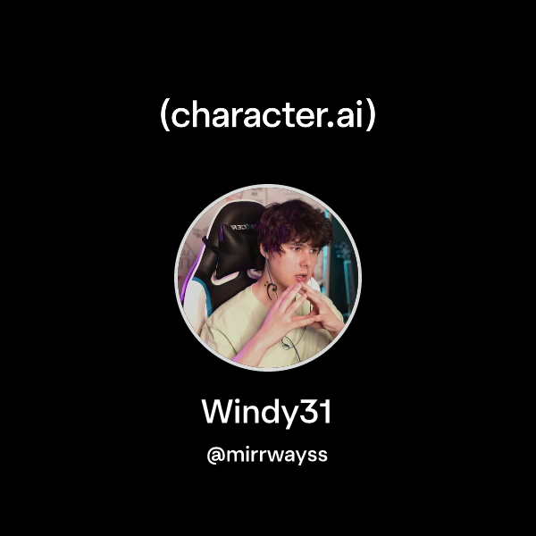 Chat with Windy31 | character.ai | AI Chat, Reimagined–Your Words. Your World.