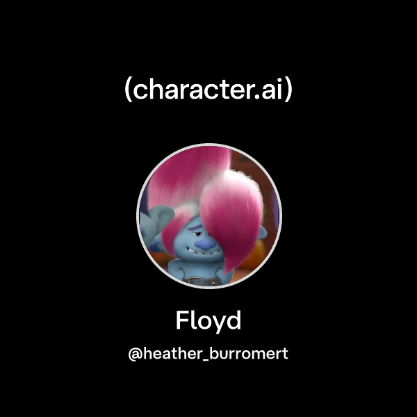 Chat with Floyd | character.ai | Personalized AI for every moment of ...