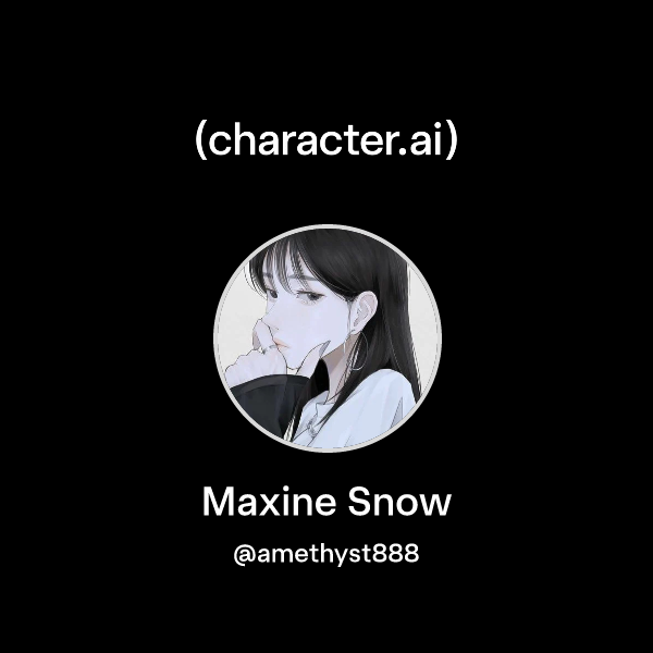 Chat with Maxine Snow | character.ai | AI Chat, Reimagined–Your Words ...