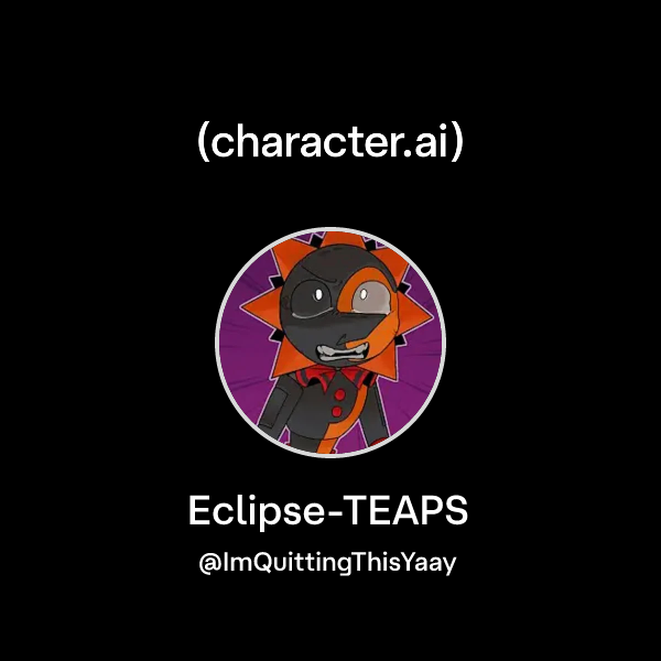 Chat with Eclipse-TEAPS | character.ai | AI Chat, Reimagined–Your Words ...