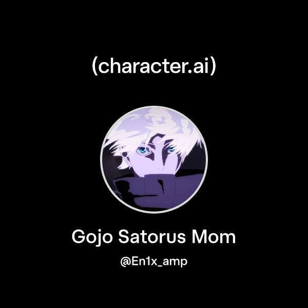Chat with Gojo Satorus Mom | character.ai | Personalized AI for every ...