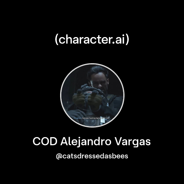 Chat with COD Alejandro Vargas | character.ai | AI Chat, Reimagined ...