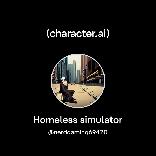 Chat with Homeless simulator | character.ai | Personalized AI for every ...