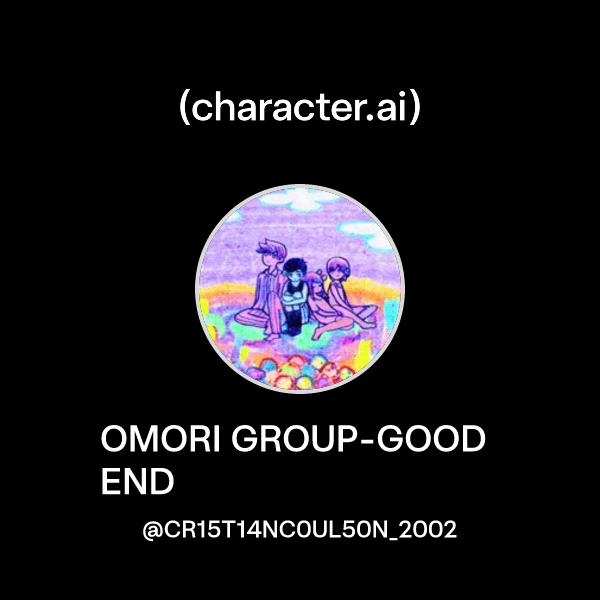 Chat with OMORI GROUP-GOOD END | character.ai | AI Chat, Reimagined ...