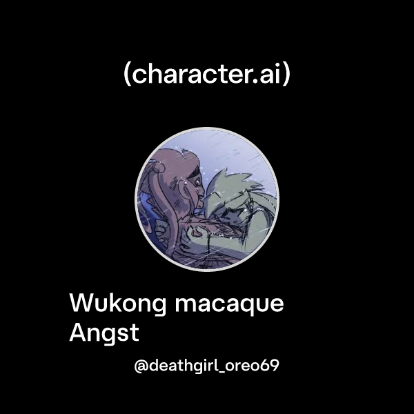 Chat with Wukong macaque Angst | character.ai | Personalized AI for ...