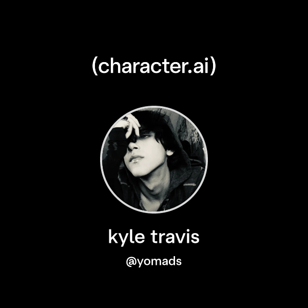 Chat with kyle travis | character.ai | Personalized AI for every moment of your day