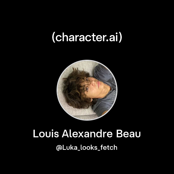 Chat with Louis Alexandre Beau | character.ai | AI Chat, Reimagined ...