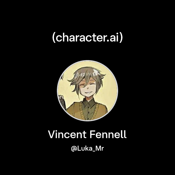 Chat with Vincent Fennell | character.ai | AI Chat, Reimagined–Your ...