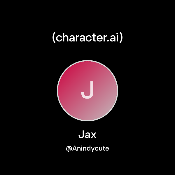 Chat with Jax | character.ai | AI Chat, Reimagined–Your Words. Your World.