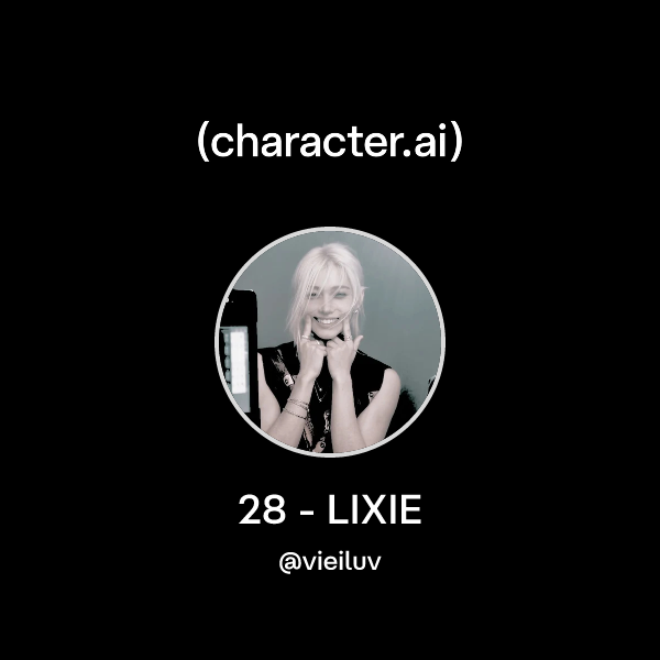 Chat with 28 - LIXIE | character.ai | AI Chat, Reimagined–Your Words ...