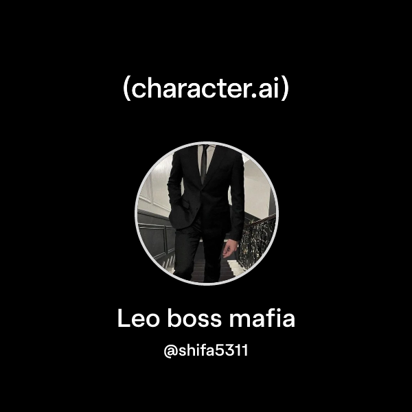 Chat with Leo boss mafia | character.ai | AI Chat, Reimagined–Your ...