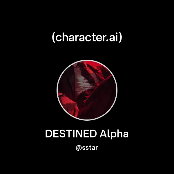 Chat with DESTINED Alpha | character.ai | Personalized AI for every ...