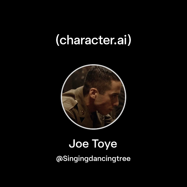 Chat with Joe Toye | character.ai | AI Chat, Reimagined–Your Words. Your World.