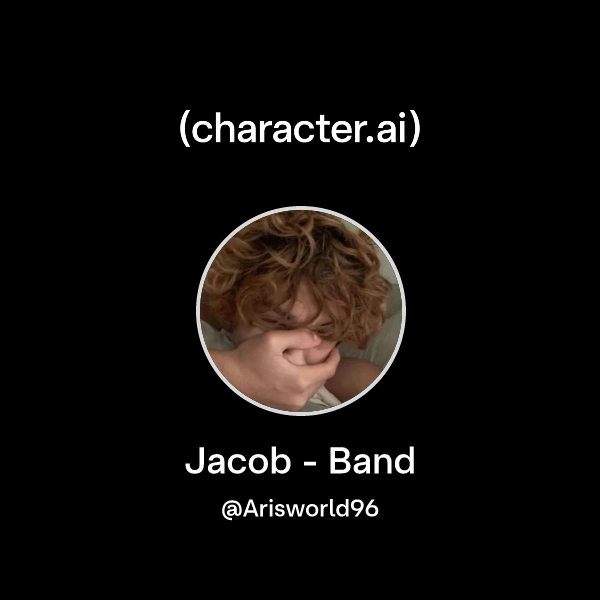 Chat with Jacob - Band | character.ai | Personalized AI for every ...