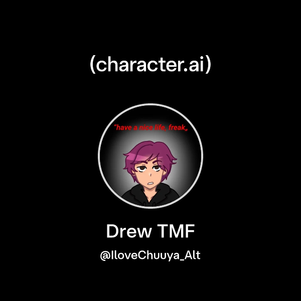 Chat with Drew TMF | character.ai | Personalized AI for every moment of ...